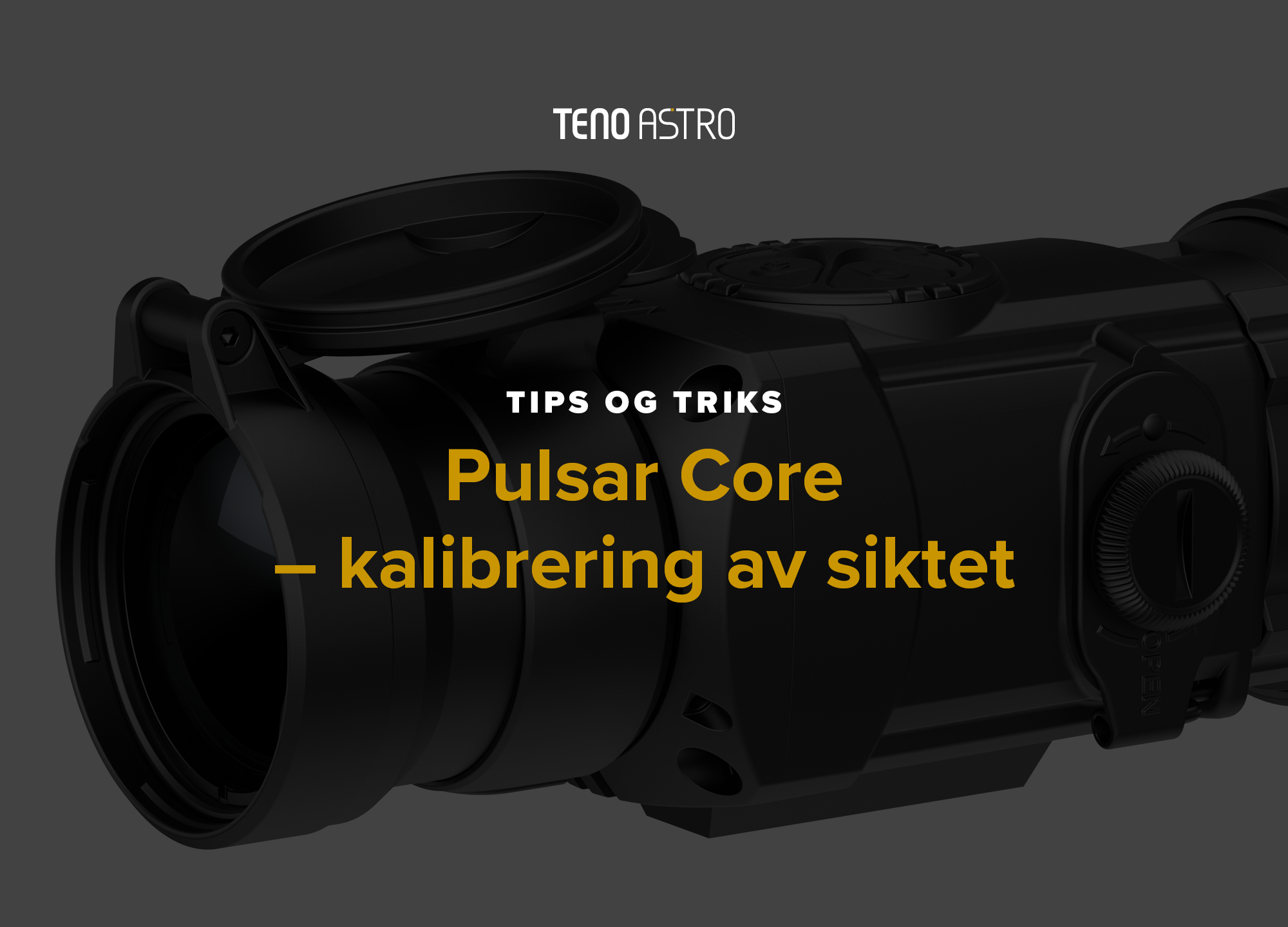 Pulsar Core - kalibrering av siktet - Teno Astro